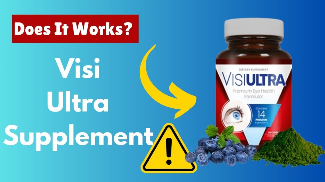 Visi Ultra Eye Supplement Review – Does It Work Or A Scam? – ogrmeds